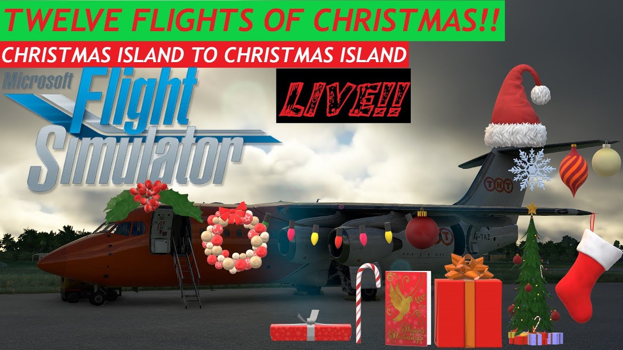 [MSFS] GROUP FLIGHT - THE 12 FLIGHTS OF CHRISTMAS - CHRISTMAS ISLAND TO ...