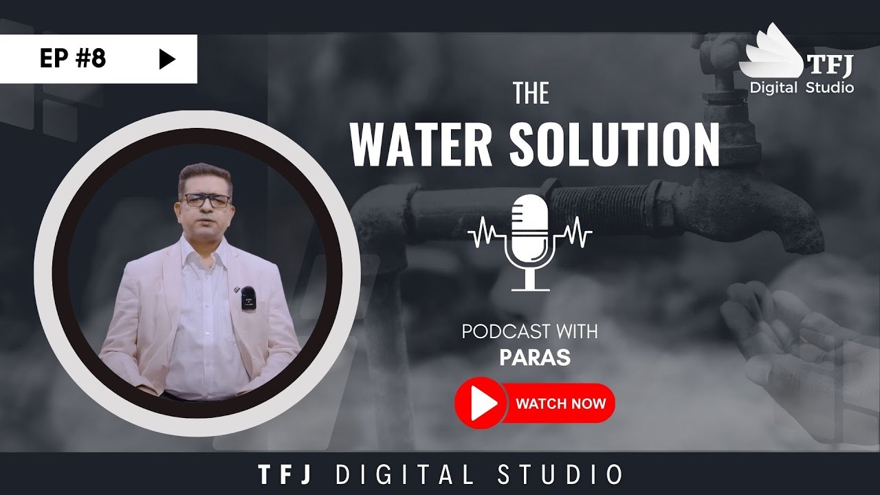 Episode #8 | The Water Solution | Podcast with Paras | Two For Joy ...