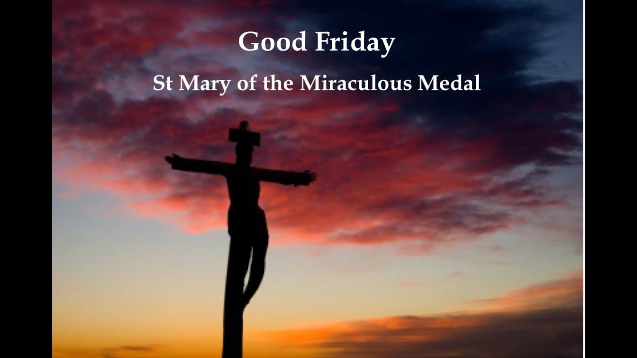 Good Friday 4 10 20 - St Mart of the Miraculous Medal - Texas City - Fr ...