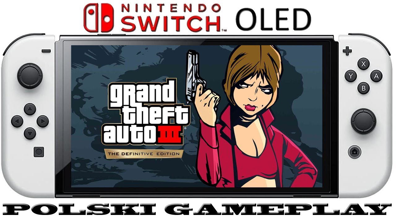 GTA 3 The Definitive Edition - Nintendo Switch OLED Gameplay PL - YouTube