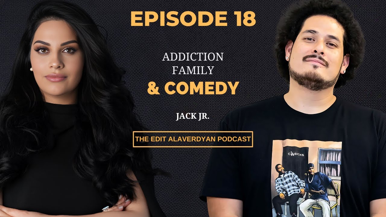 Jack Jr. | Comedy, Addiction, Family | The Edit Alaverdyan Podcast #18 ...
