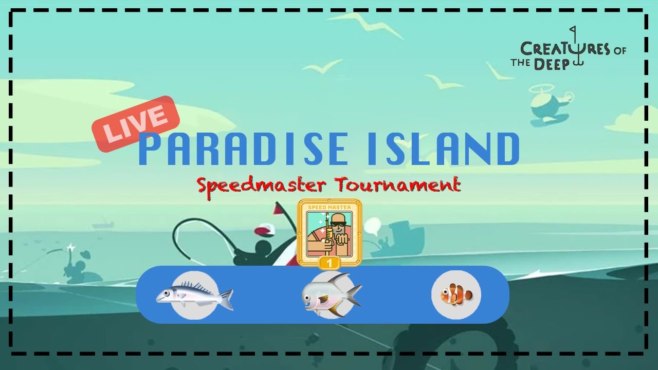 Creatures Of The Deep | Tournament Speed Master Paradise Island ...
