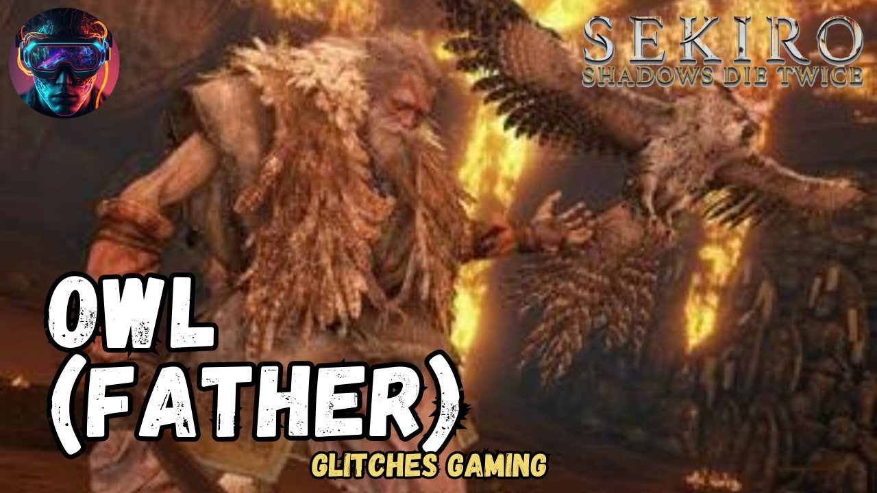 Sekiro Boss Fight - Owl Father - Glitches Gaming - YouTube