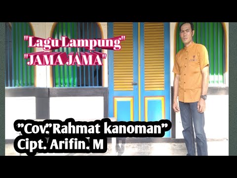 Lagu lampung populer. " Jama Jama" Cover. Rahmat Kanoman. Cipt. Arifin ...