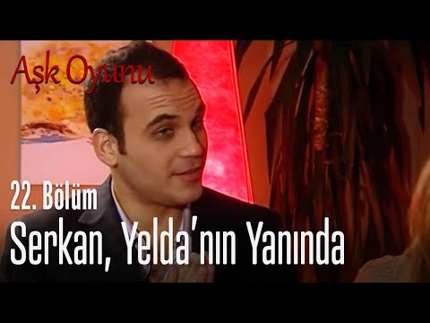 Serkan, Yelda'nın yanında - Aşk Oyunu 22. Bölüm