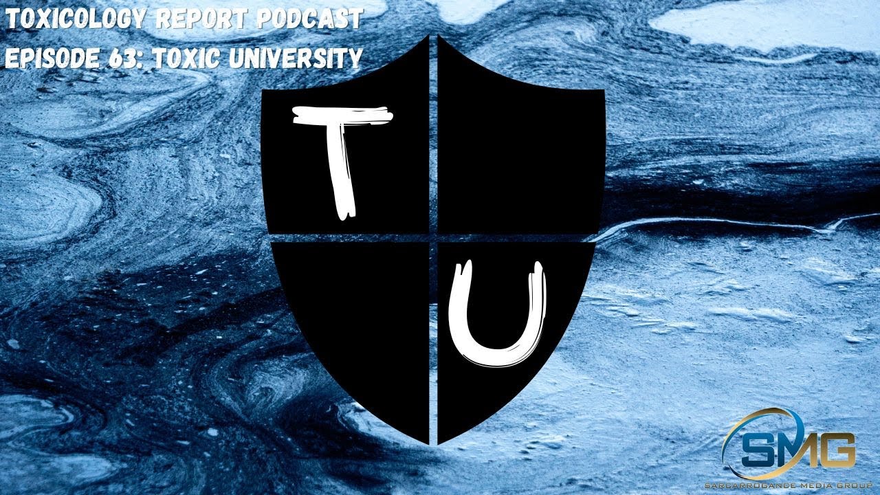 Toxicology Report Podcast Episode 63: Toxic University feat. Prof ...