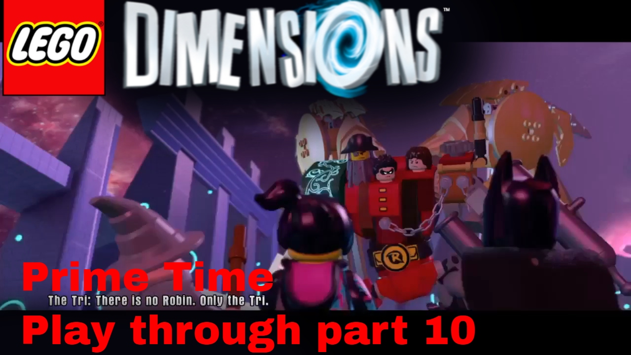 Lego Dimensions : Prime Time (The Tri) - Playthrough - part 10 - YouTube