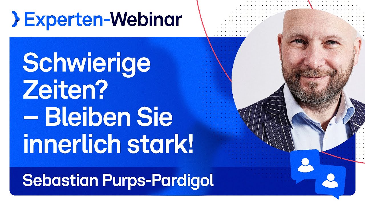 Schwierige Zeiten? – Bleiben Sie innerlich stark! mit Sebastian Purps ... Schwierige Zeiten? – Bleiben Sie innerlich stark! mit Sebastian Purps ...
