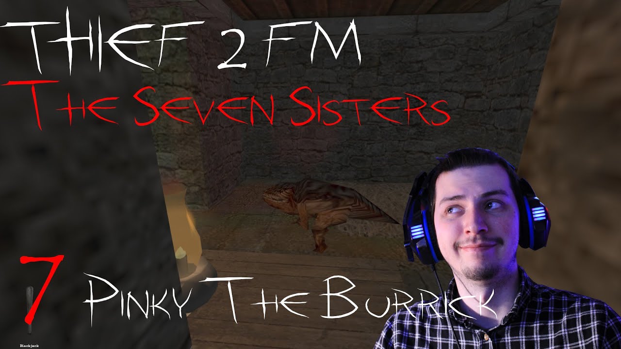 Thief 2 FM The Seven Sisters | Part 7 - Pinky the Burrick - YouTube
