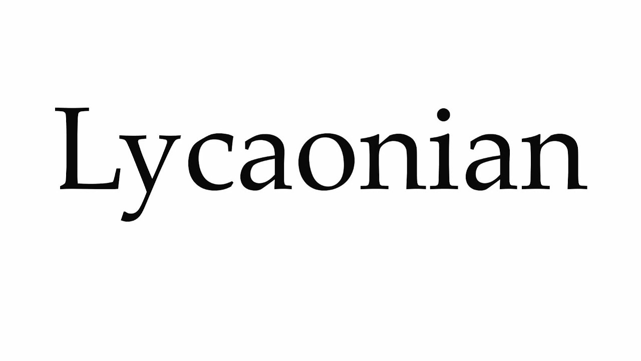 How to Pronounce Lycaonian - YouTube