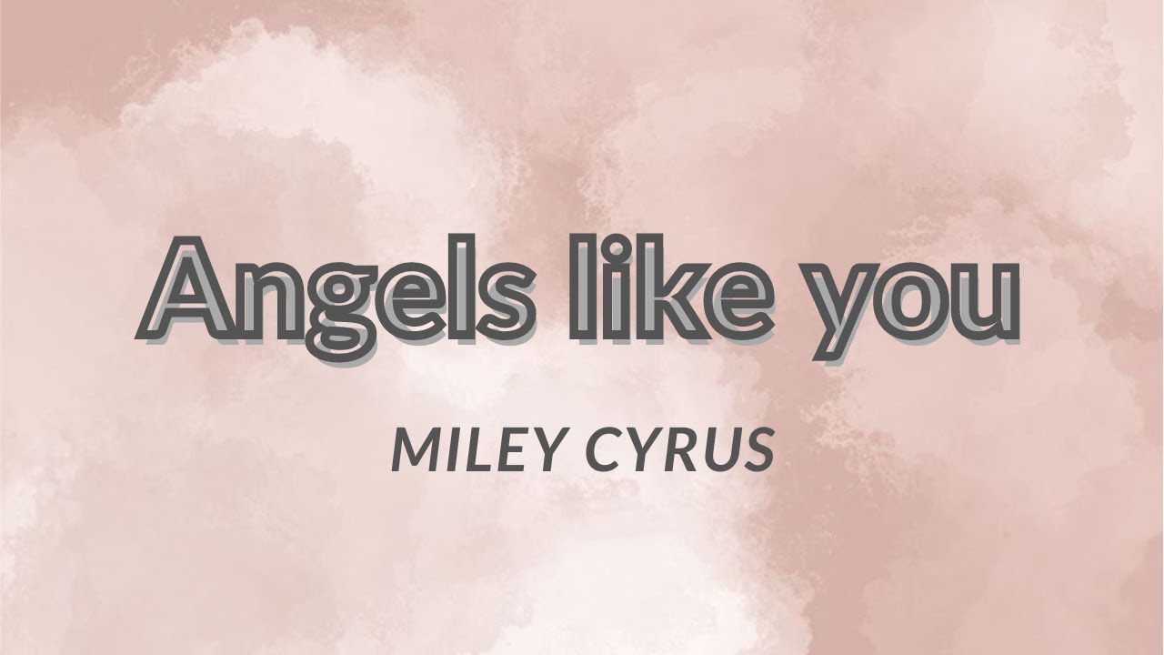 Angels like you - Miley Cyrus [Lyrics] - YouTube