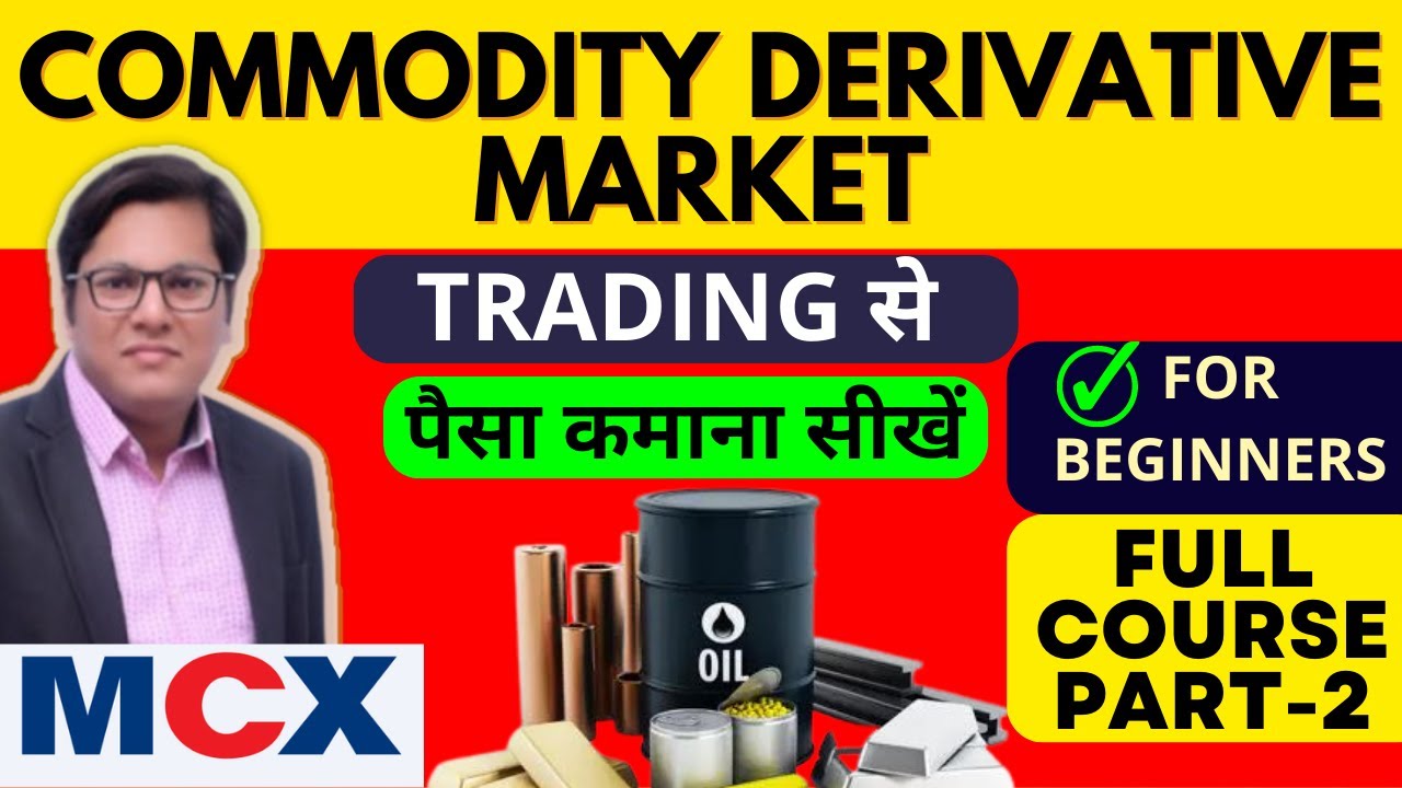MCX Commodity Derivative Future Market | Commodity Trading Full Course Part 2 For Beginners In ...
