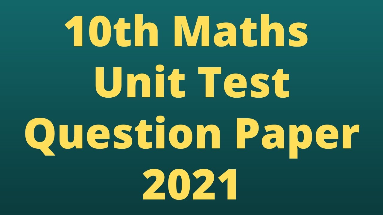 10th Maths Unit Test Question Paper 2021 - YouTube