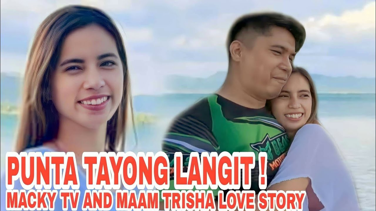 MACKY TV and MAAM TRISHA LOVE STORY | PUNTA TAYONG LANGIT | #kiligmuch ...