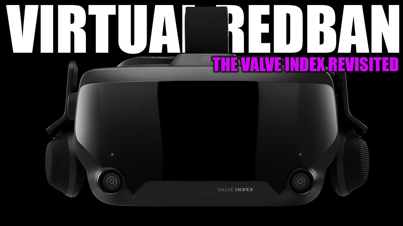 VIRTUAL REDBAN #396 - VALVE INDEX REVISITED - YouTube