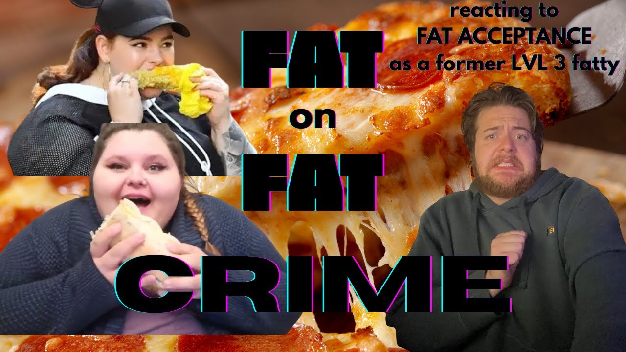 Fat on Fat Crime: Reacting to Fat Acceptance Part 1 - YouTube