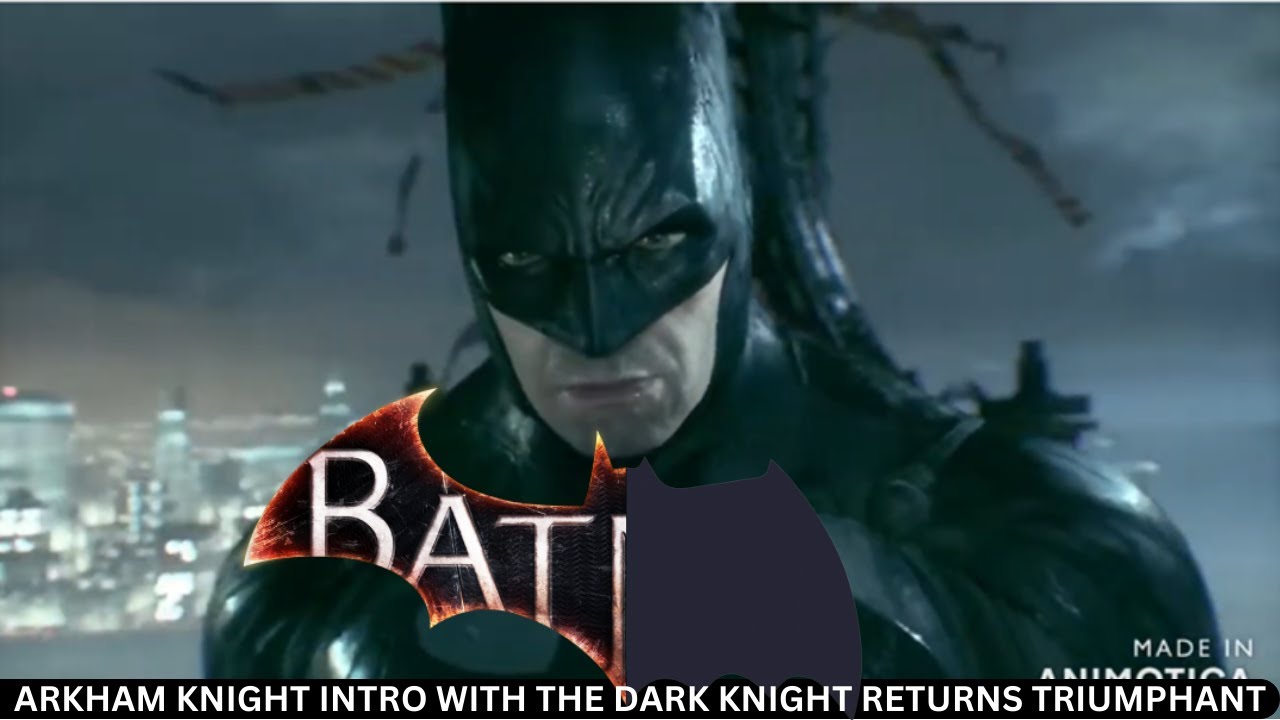 Batman Arkham Knight Intro with 'The Dark Knight Returns Triumphant ...