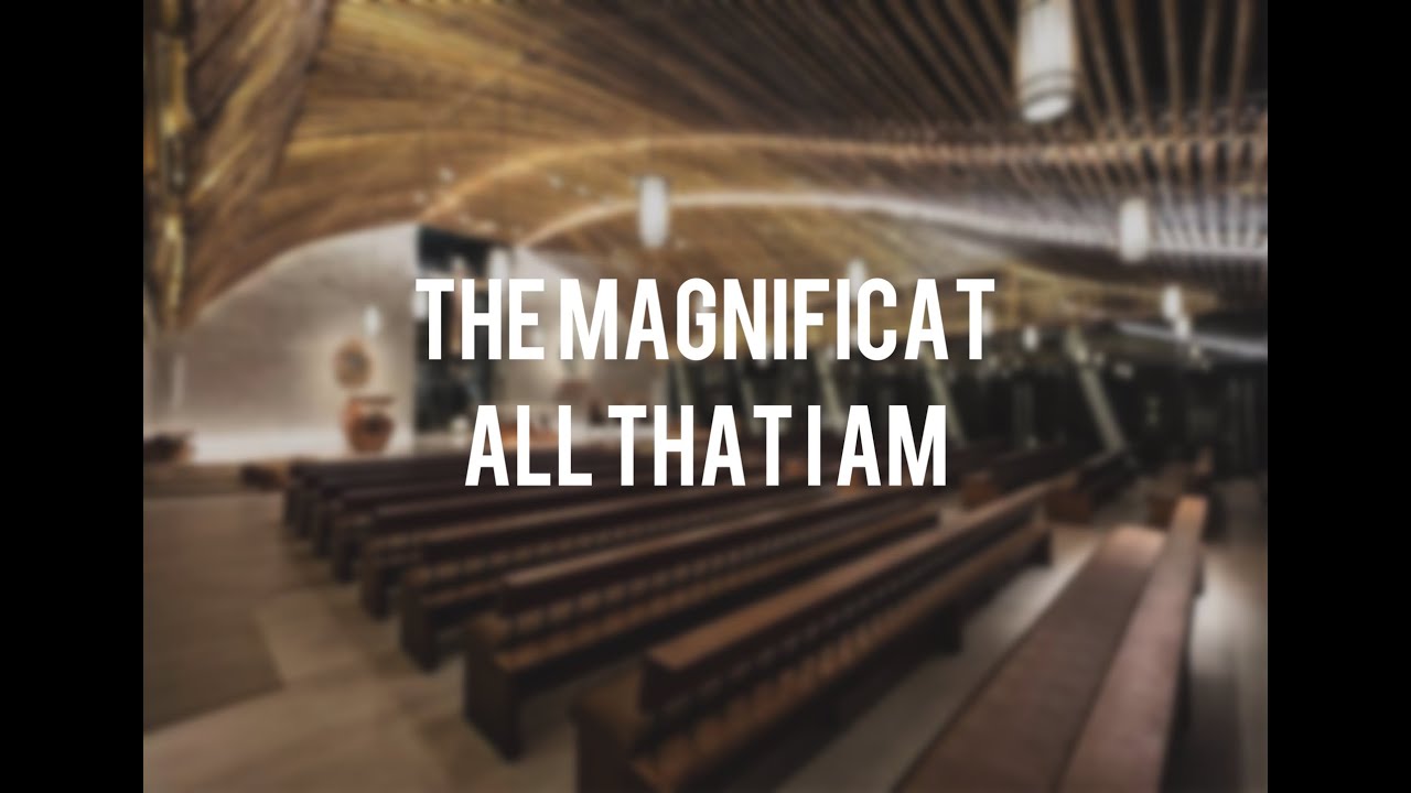 The Magnificat (All That I Am) - YouTube