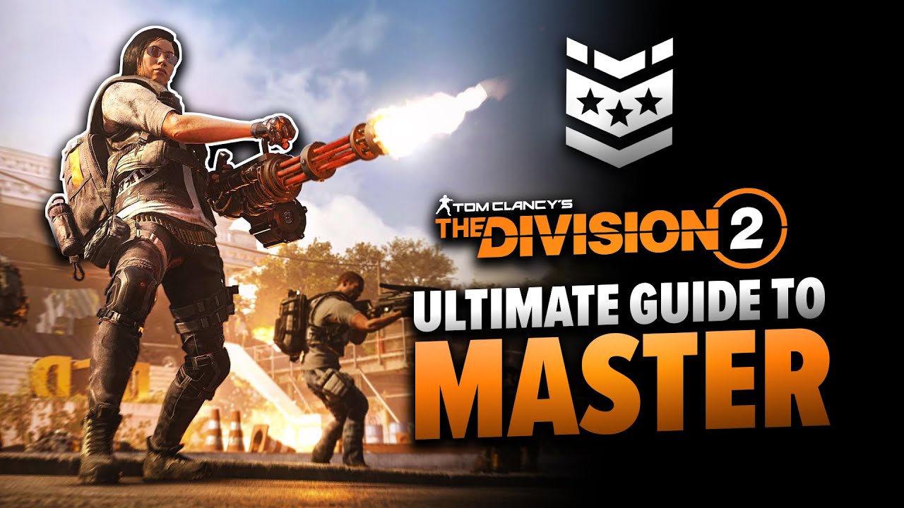 The Division 2: MASTER DIFFICULTY Complete Guide & Tips! - YouTube