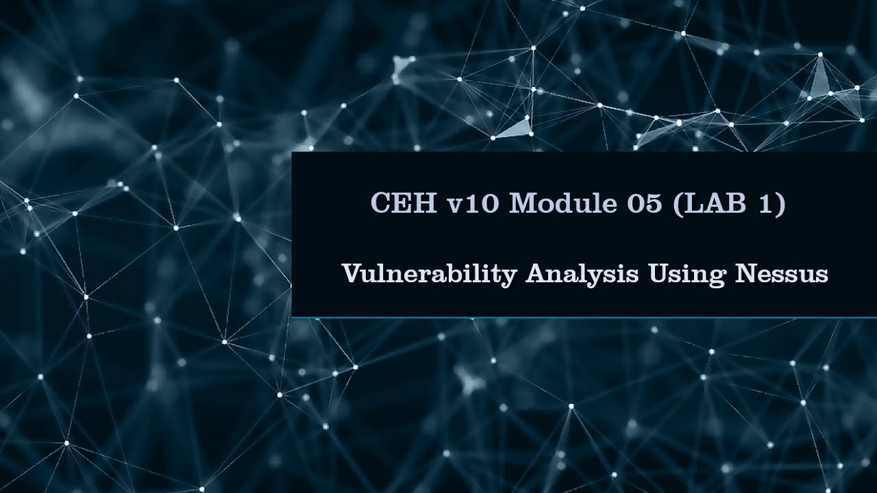 CEH v10 Module 05 LAB 1 Vulnerability Analysis Using Nessus - YouTube
