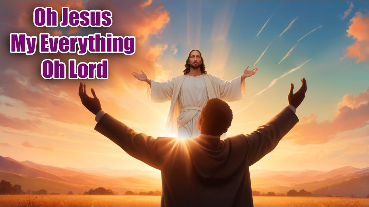 Oh Jesus My Everything Oh Lord | Official Lyric Video - Inspirational ...