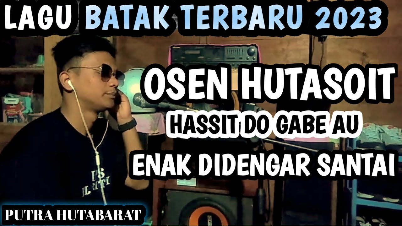 OSEN HUTASOIT - HASSIT DO GABE AU ( COVER PUTRA HUTABARAT ) - YouTube