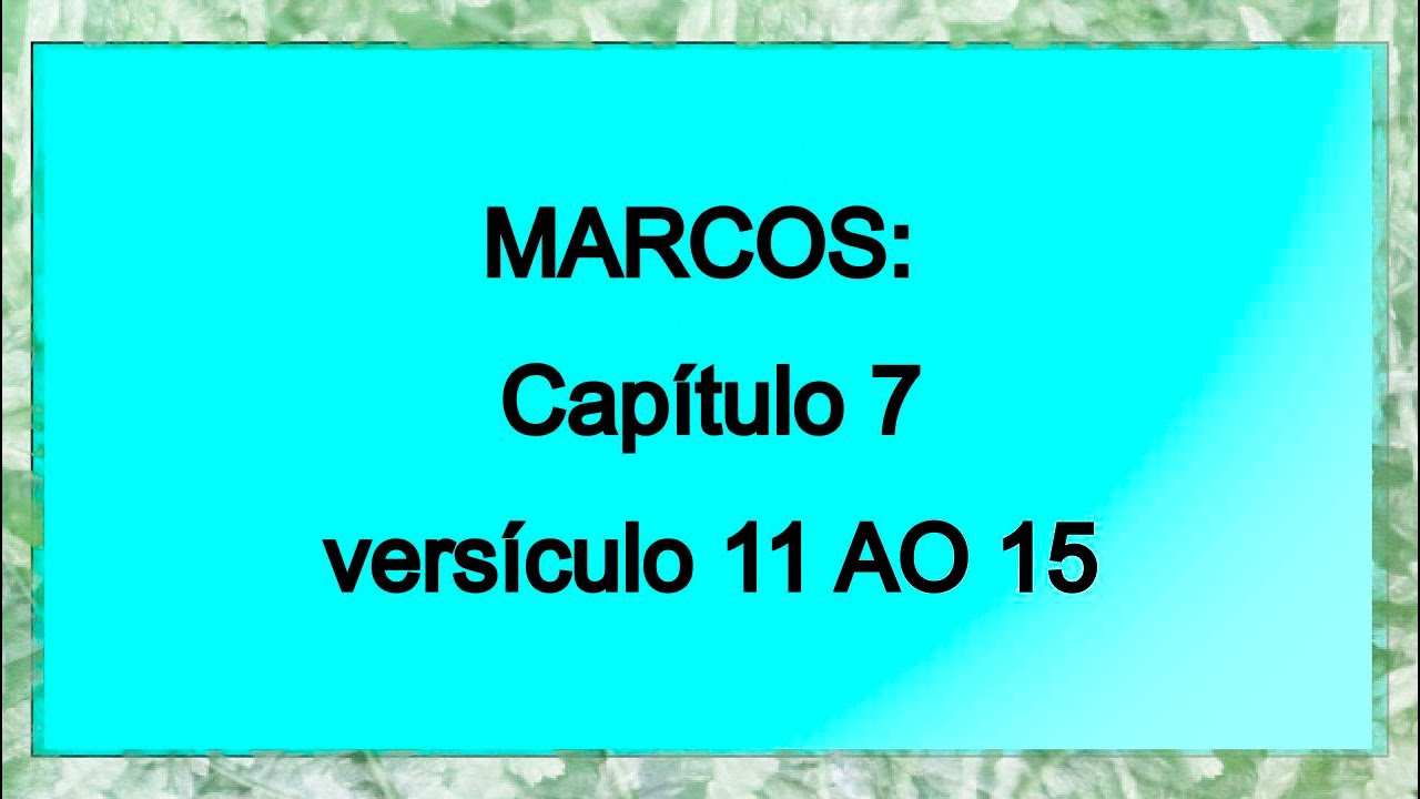 Marcos Capitulo 7 Versículo 11 ao 15 - YouTube