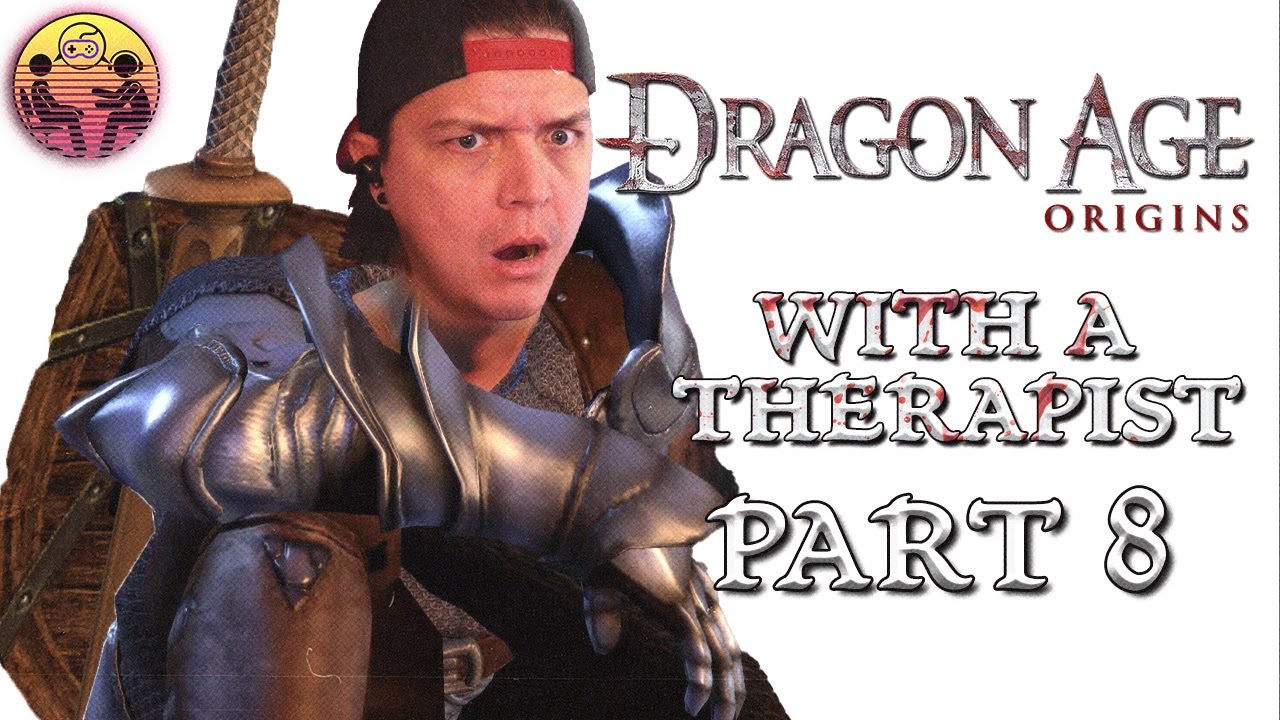 Dragon Age: Origins with a Therapist - Part 8 | Dr. Mick - YouTube