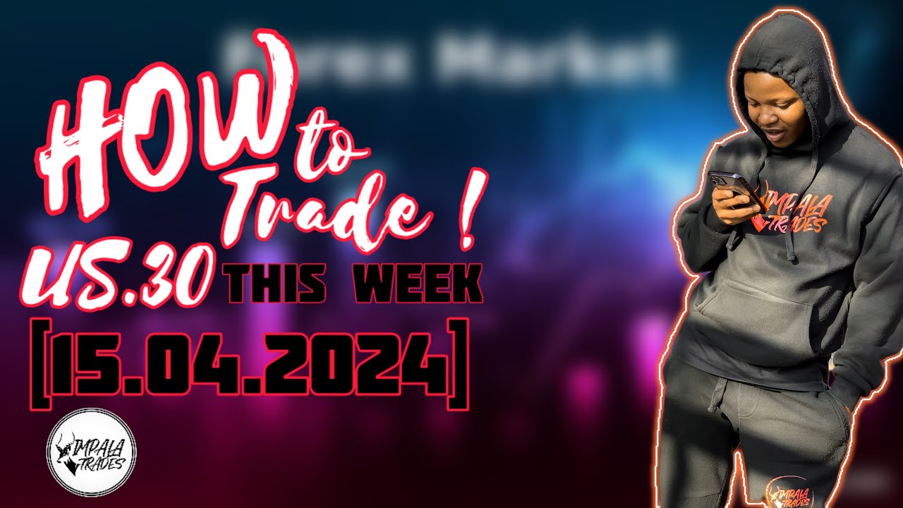 HOW TO TRADE US.30 THIS WEEK! [15.04.2024] - YouTube