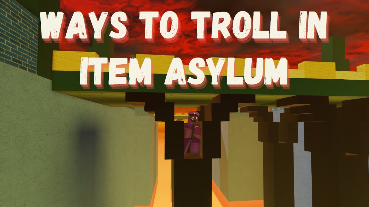 Ways to troll in Item Asylum - YouTube