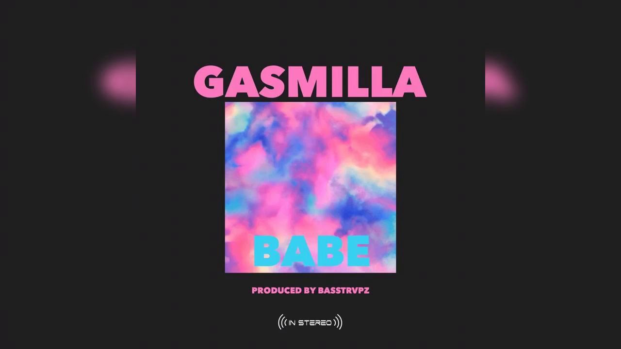 Gasmilla - Babe (Official Audio) - YouTube