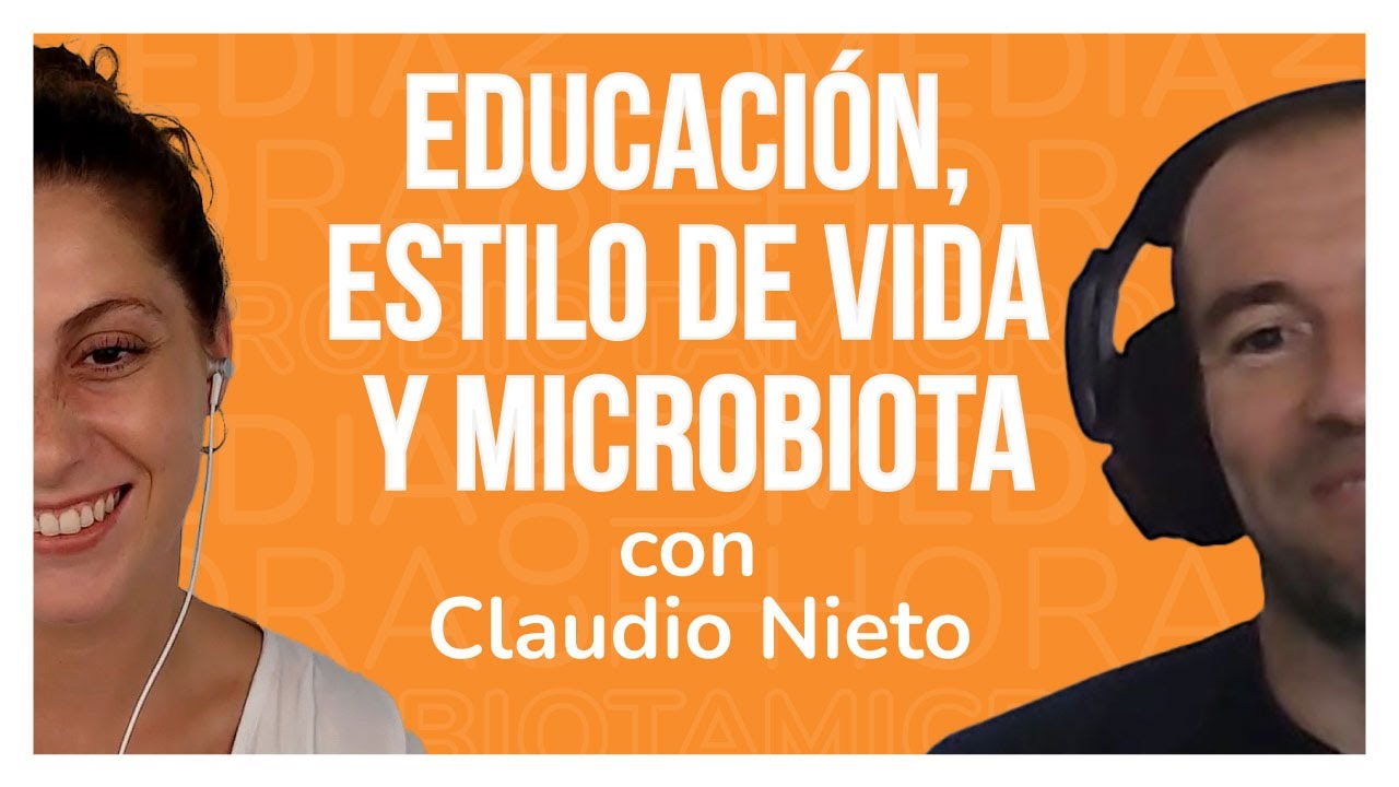 Ep. 22 🔸 Educación, estilo de vida y microbiota con Claudio Nieto - YouTube