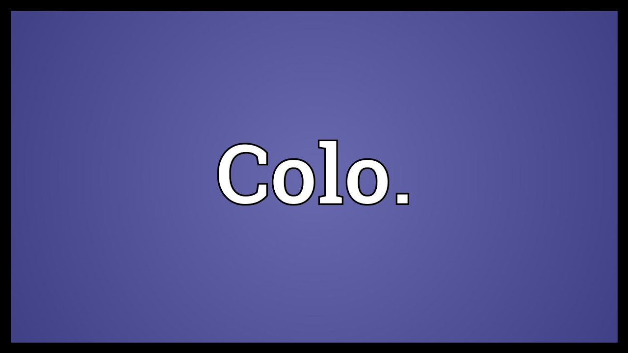 Colo. Meaning - YouTube