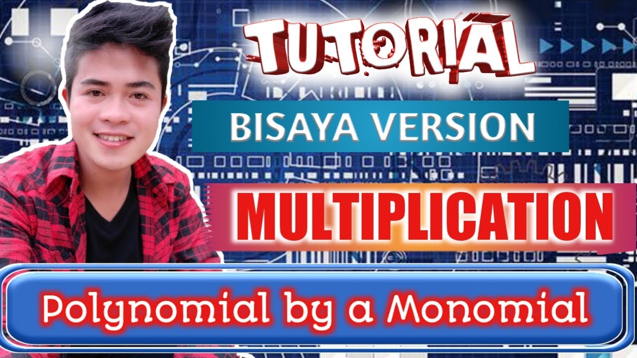 MULTIPLICATION OF POLYNOMIAL BY A MONOMIAL|Tutorial|Bisaya Version - YouTube