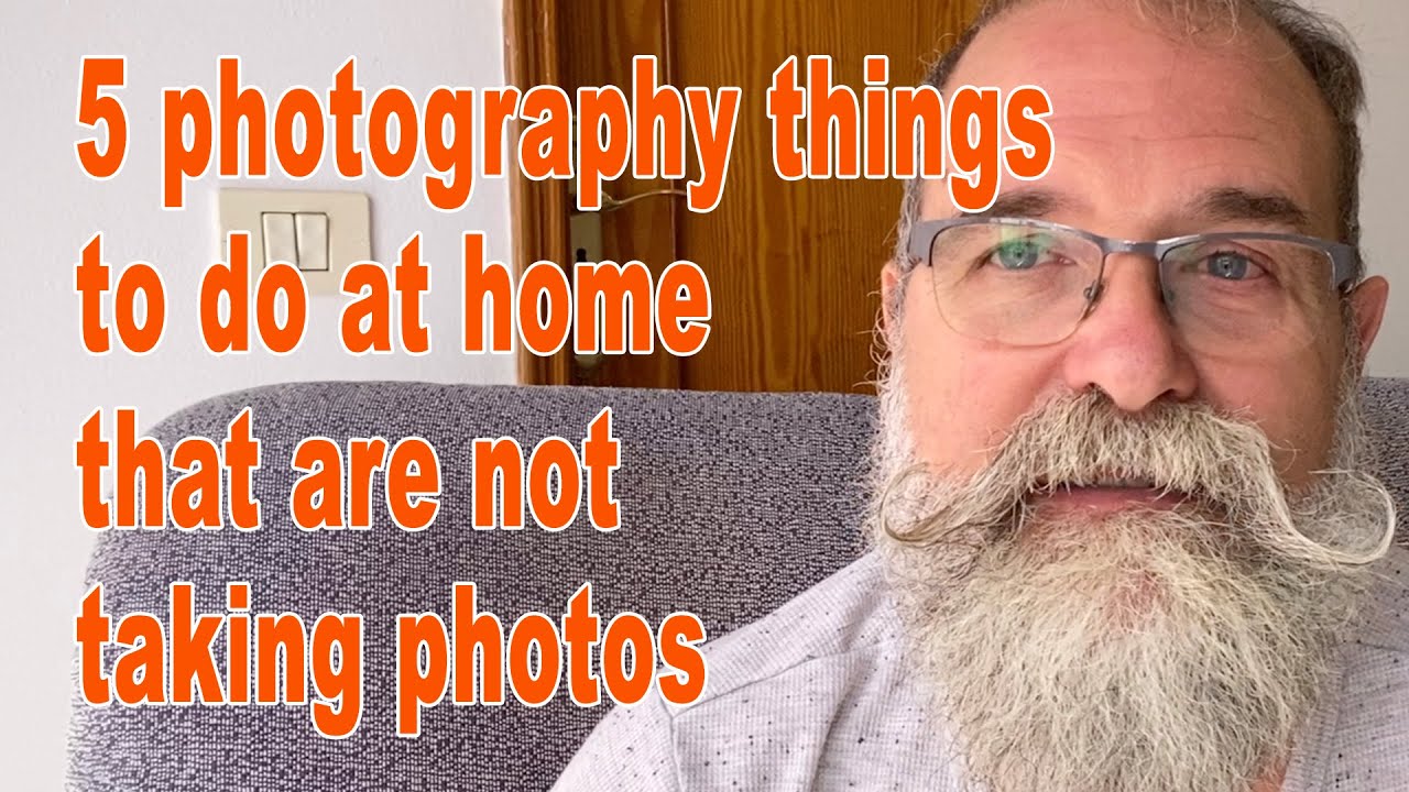 5 Photography Things To Do At Home That Are Not Taking Photos IN 5-photography-things-to-do-at-home-that-are-not-taking-photos-in