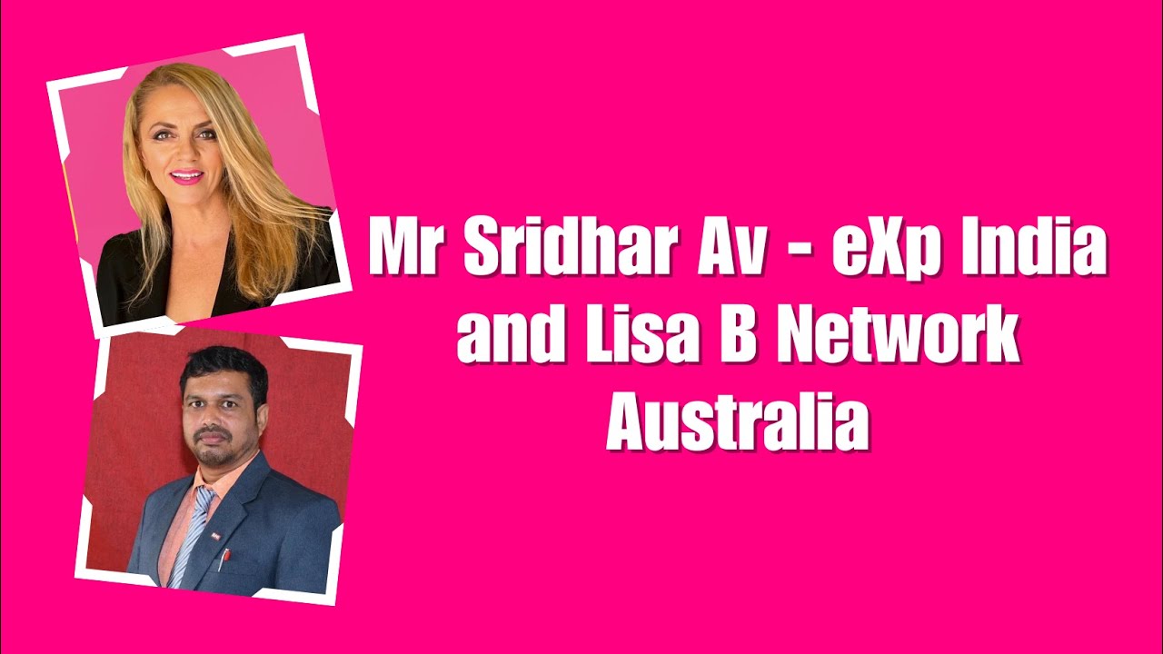 Mr Sridhar Av - eXp India and Lisa B Network Australia - YouTube