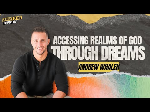 Accessing Heavenly Realms Through Dreams | Andrew Whalen - YouTube