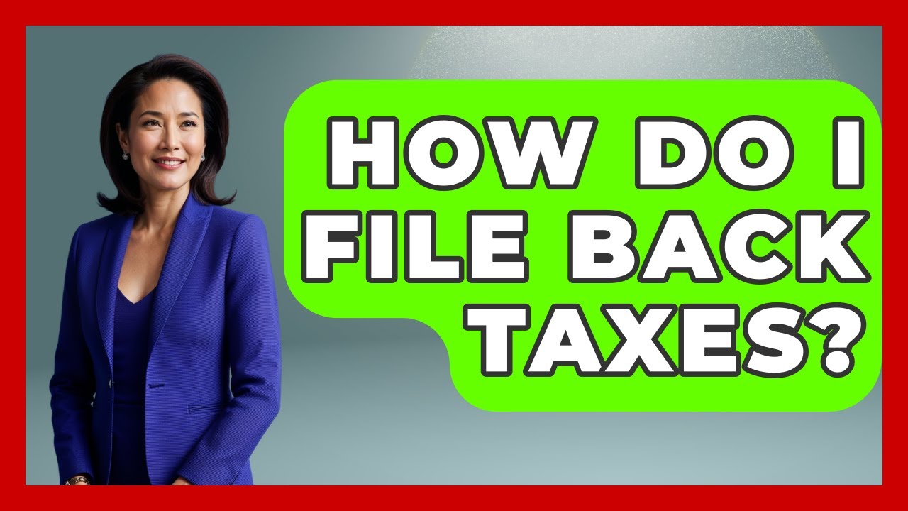 How Do I File Back Taxes? - Consumer Laws For You - YouTube