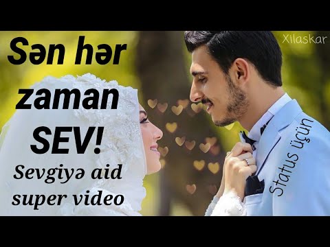 Sən hər zaman sev! Sevgiyə aid super video (status üçün)
