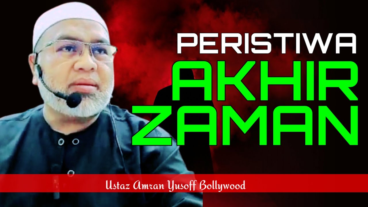BILAKAH AKHIR ZAMAN | Ustaz Amran Yusoff Bollywood #ustazamran #ceramah ...
