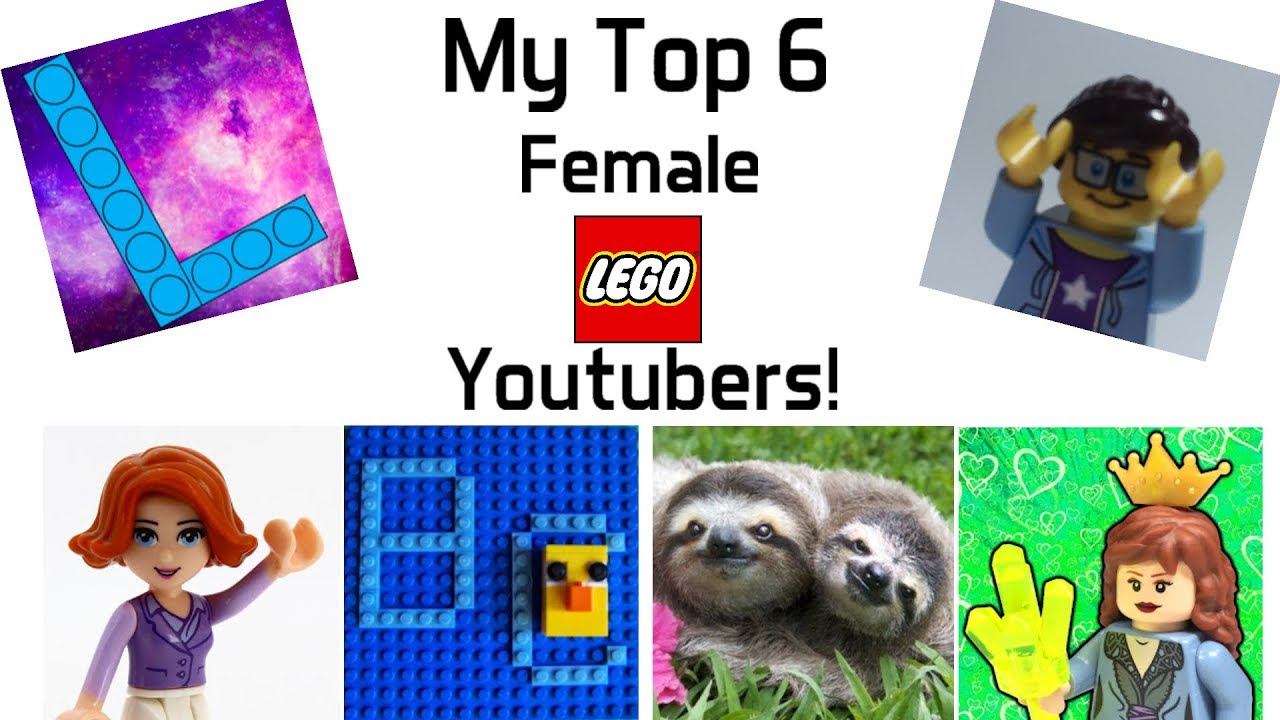 My Top 6 Female LEGO Youtubers! - YouTube