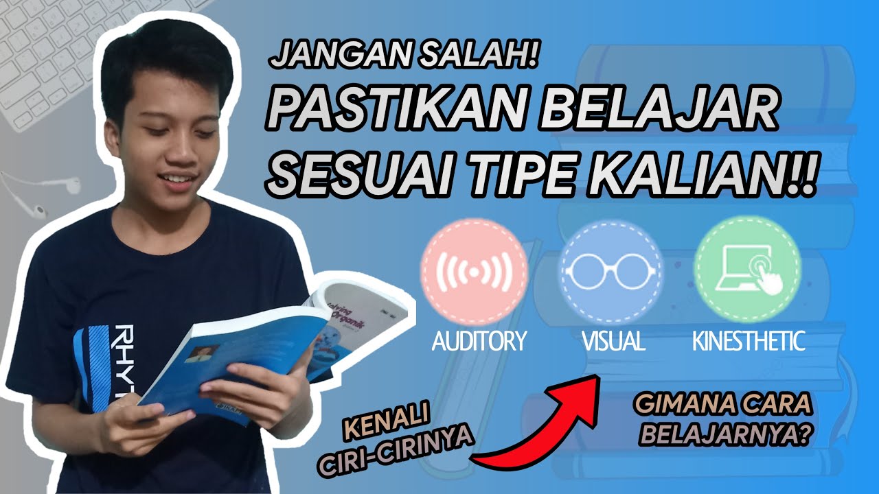 Cara Belajar Efektif Sesuai Tipe VISUAL, AUDITORI, dan KINESTETIK -Tips ...