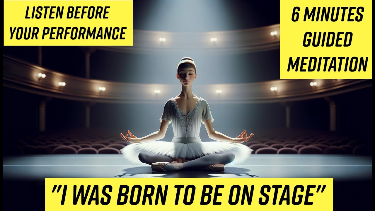 6-Minute Guided Meditation for Ballet Dancers | Pre-Performance Focus ...