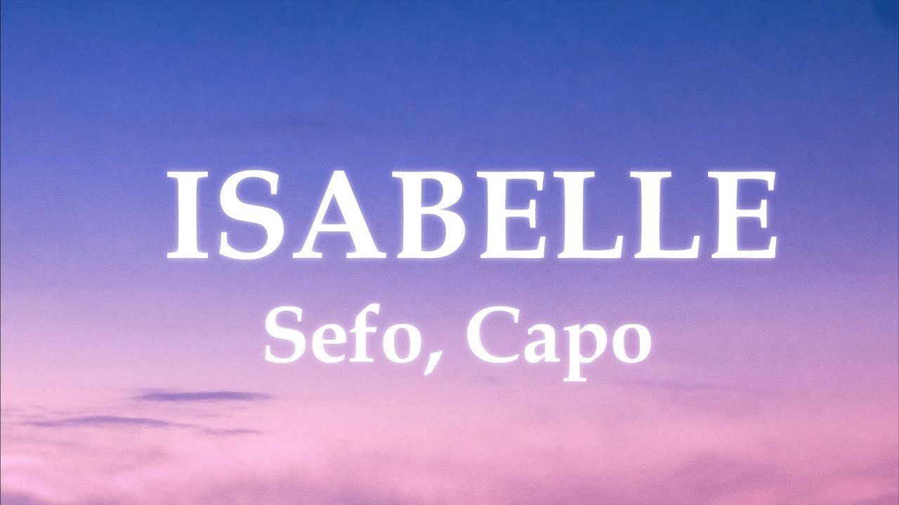 Sefo, Capo ╸ ISABELLE (Sözleri/Lyrics) - YouTube