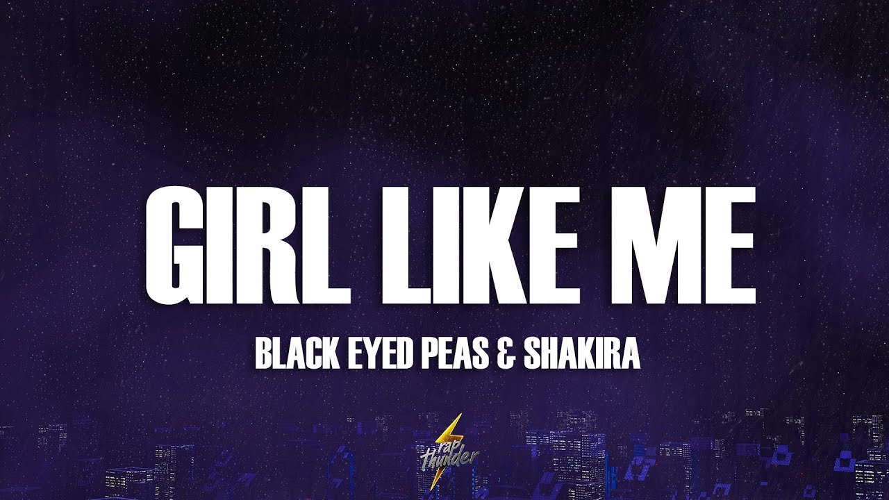 Black Eyed Peas - Girl Like Me (Lyrics) Feat. Shakira - YouTube