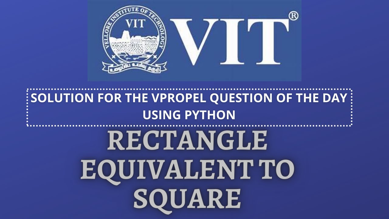 Rectangle Equivalent To Square | Vpropel Question of The Day | Python | VIT - YouTube