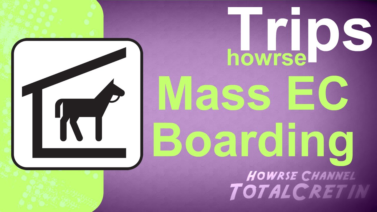 Mass EC Boarding - Howrse Trips - YouTube