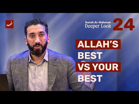 Ep 24: Doing Your Best and What Allah Calls “The Best” | Surah Ar-Rahman: A Deeper Look