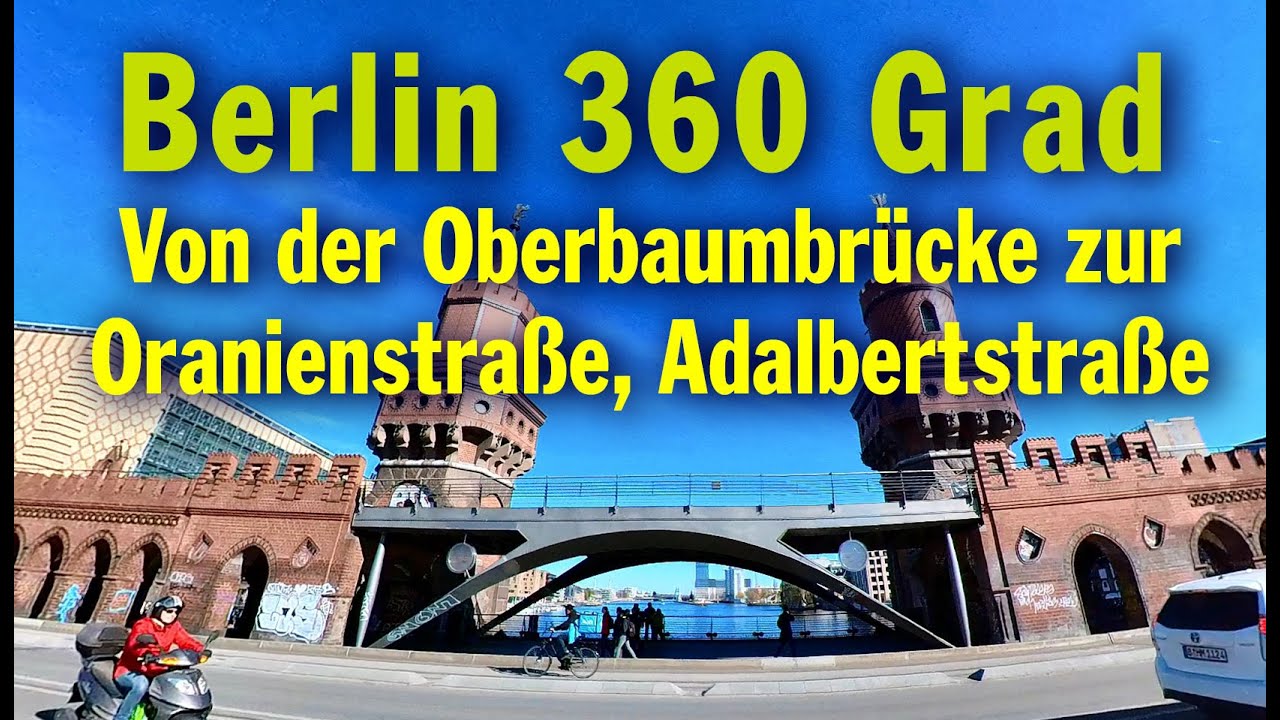 Berlin 360 Grad: Oberbaumbrücke, Oberbaumstraße, Skalitzer Straße ...