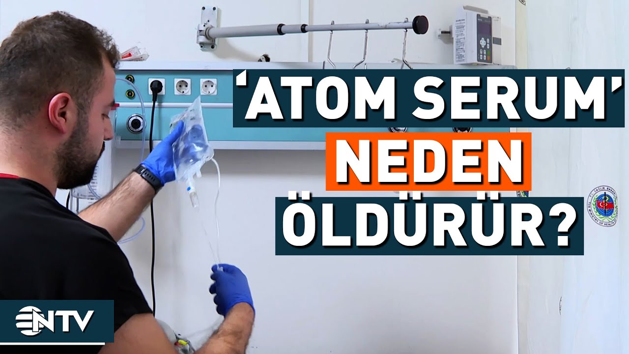 Hastalar 'Atom Serum' Taktırınca İşte Bu Yüzden Hayatını Kaybediyor! | NTV - YouTube
